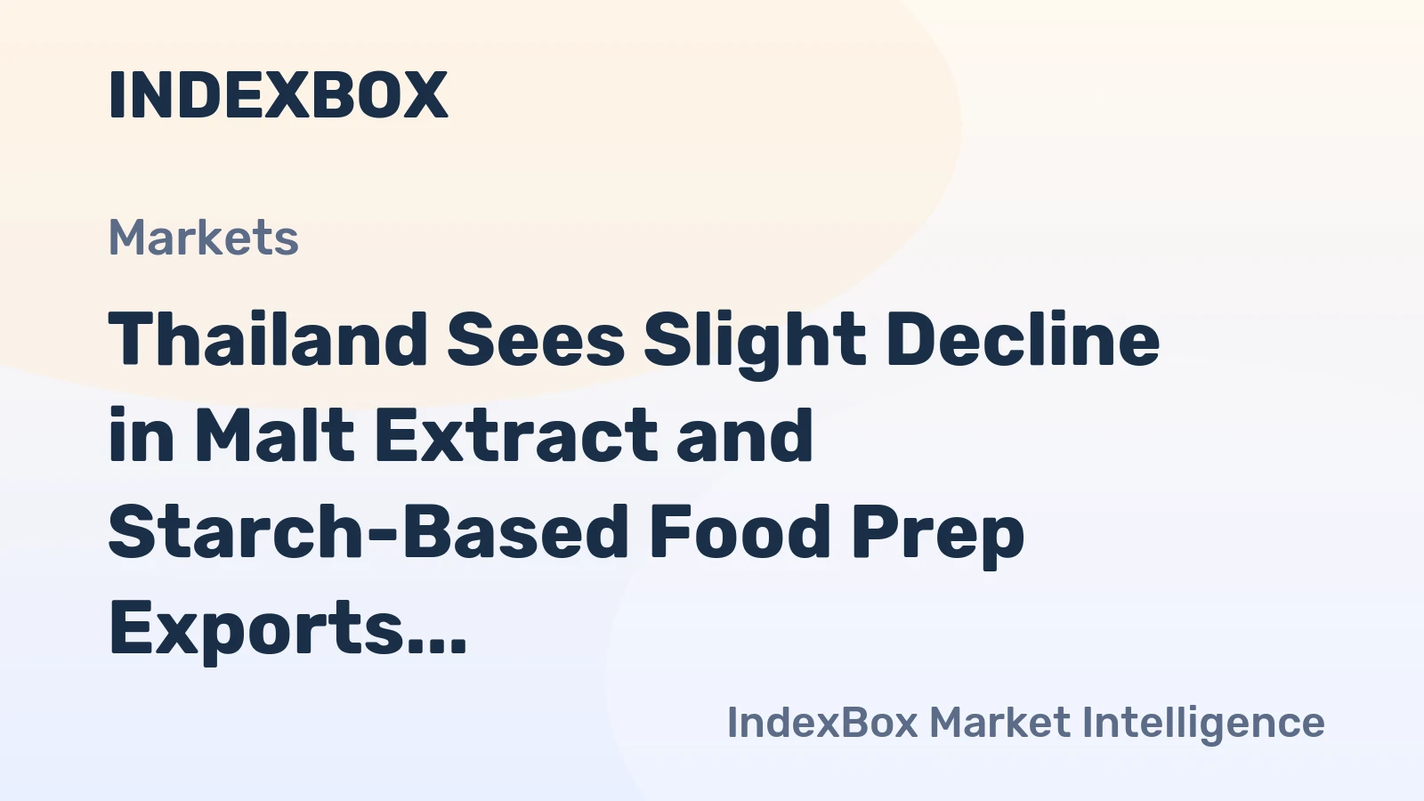 Thailand Sees Slight Decline in Malt Extract and Starch-Based Food Prep Exports, Totaling $286M in 2023