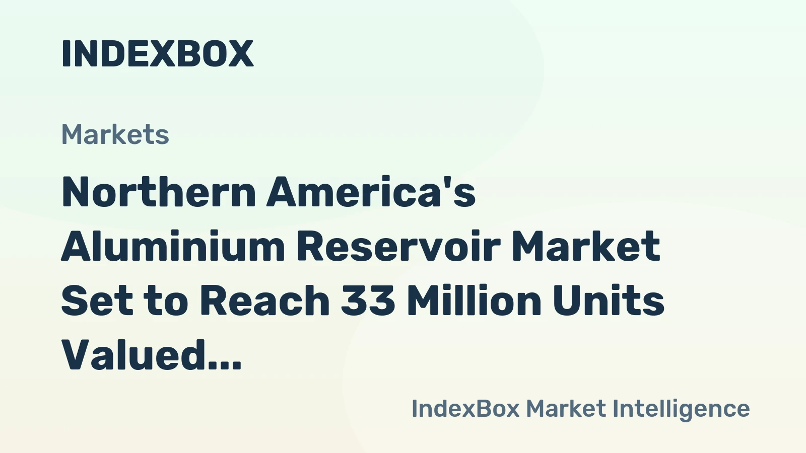 Northern America's Aluminium Reservoir Market Set to Reach 33 Million Units Valued at $1.5 Billion
