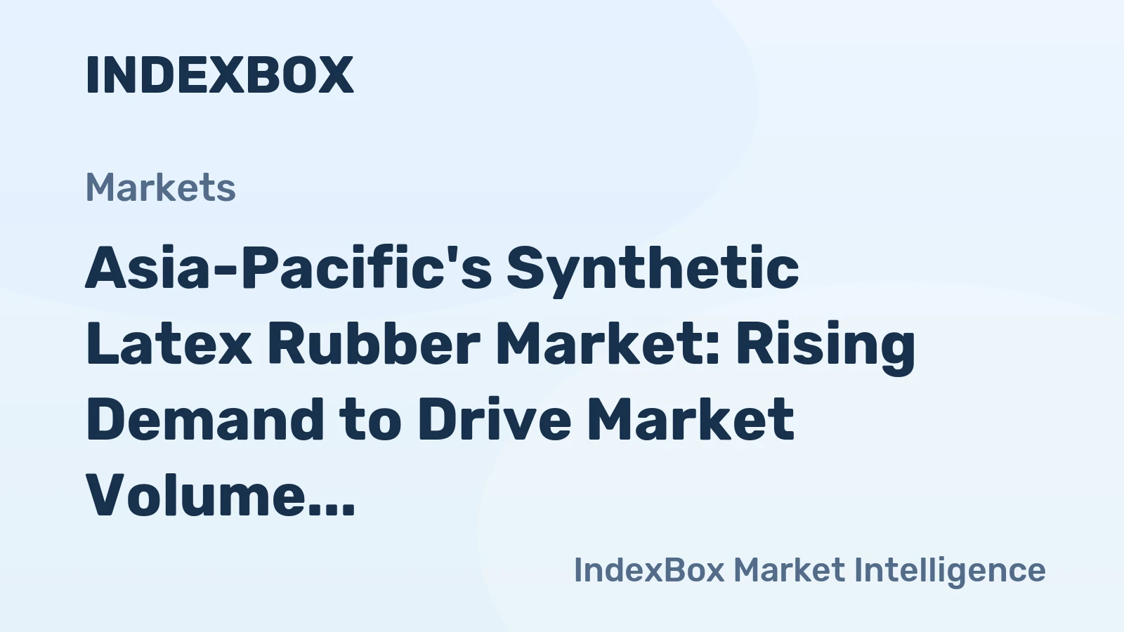 Asia-Pacific's Synthetic Latex Rubber Market: Rising Demand to Drive Market Volume to 5M Tons and Market Value to $7.2B by 2035