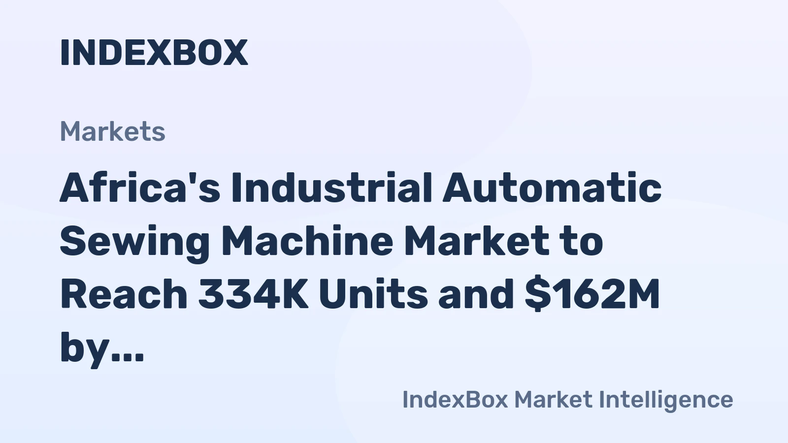 Africa's Industrial Automatic Sewing Machine Market to Reach 334K Units and $162M by 2035