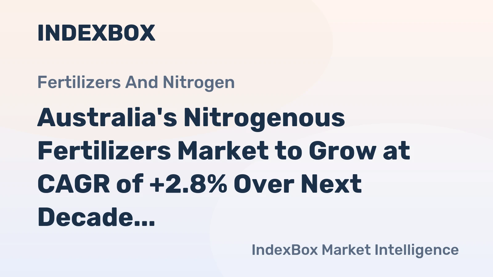 Australia's Nitrogenous Fertilizers Market to Grow at CAGR of +2.8% Over Next Decade