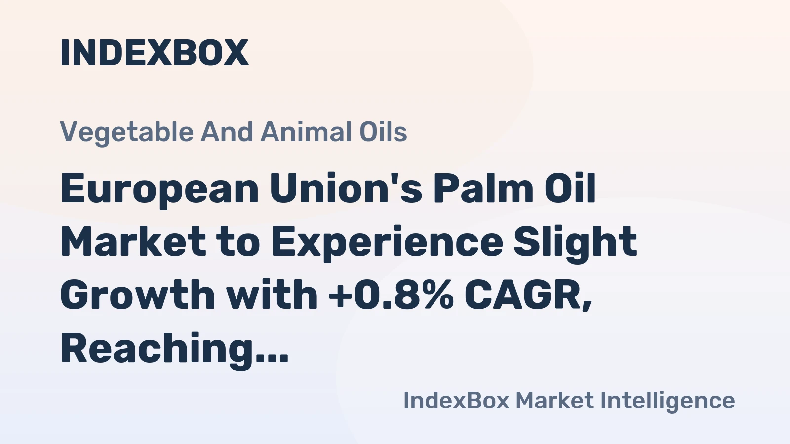 European Union's Palm Oil Market to Experience Slight Growth with +0.8% CAGR, Reaching $9B by 2035