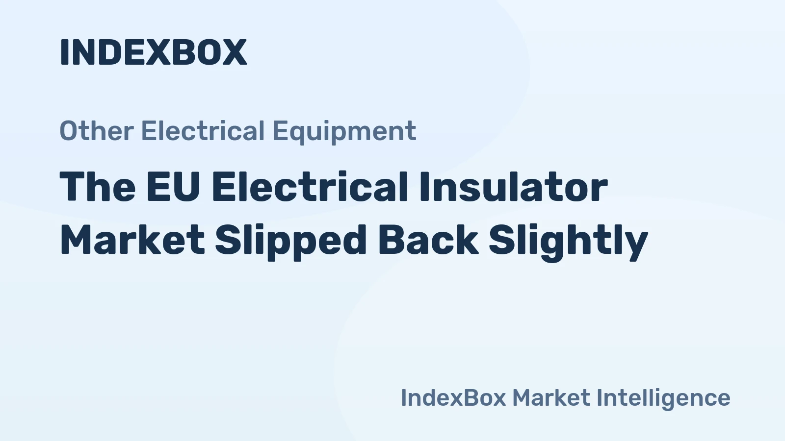 The EU Electrical Insulator Market Slipped Back Slightly