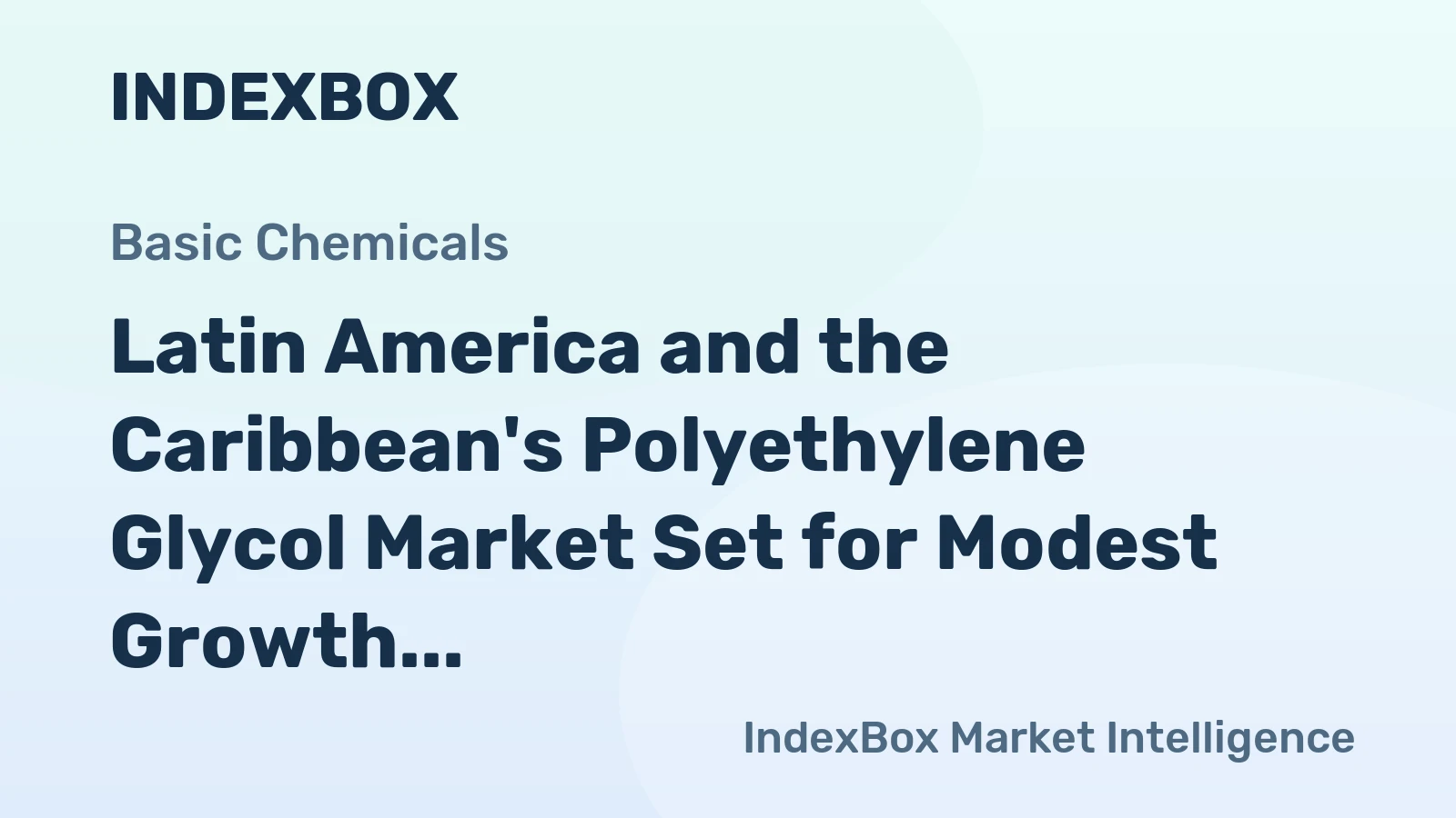 Latin America and the Caribbean's Polyethylene Glycol Market Set for Modest Growth to 1.3 Million Tons