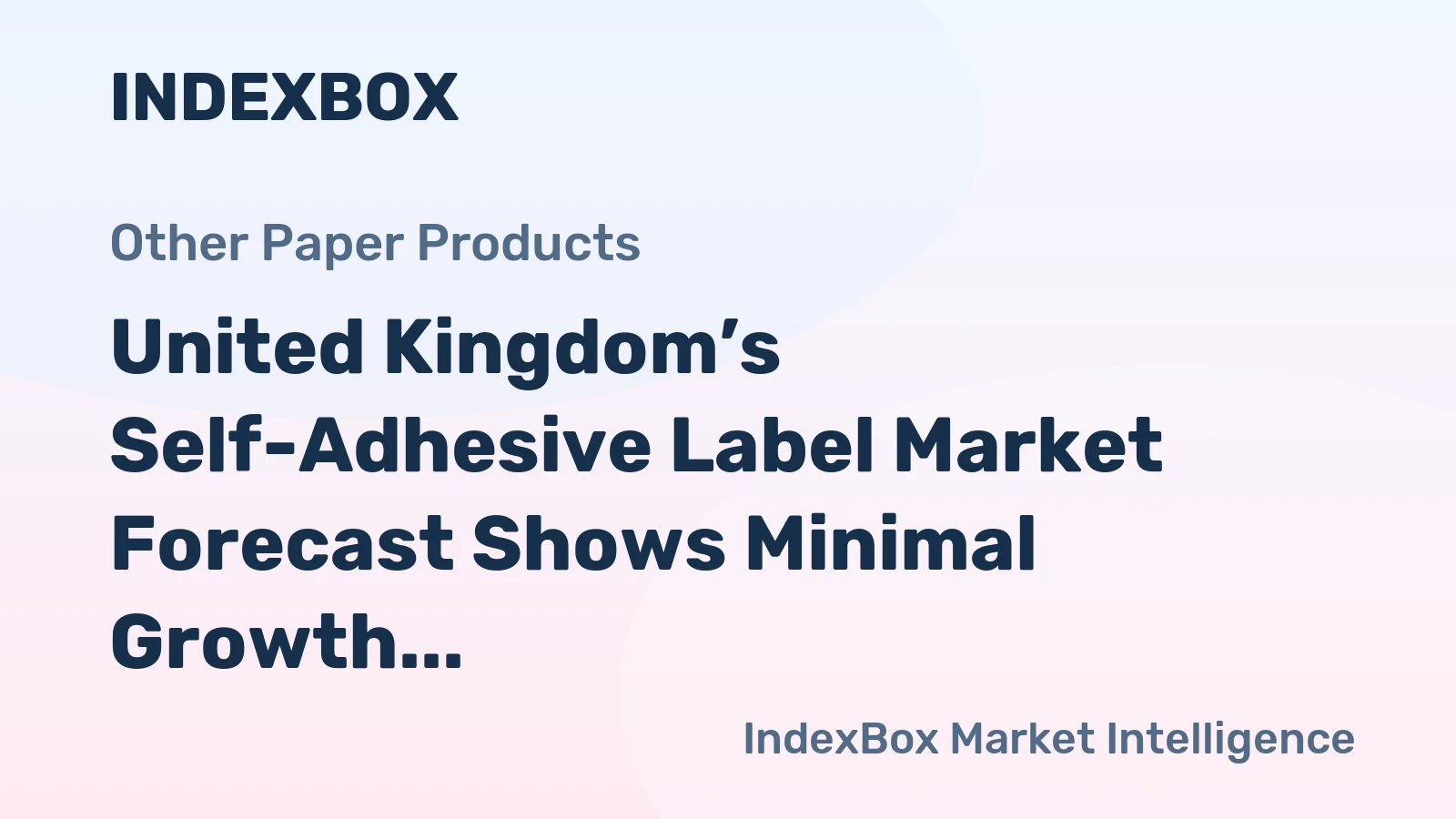United Kingdom’s Self-Adhesive Label Market Forecast Shows Minimal Growth With a 0.2% CAGR in Value