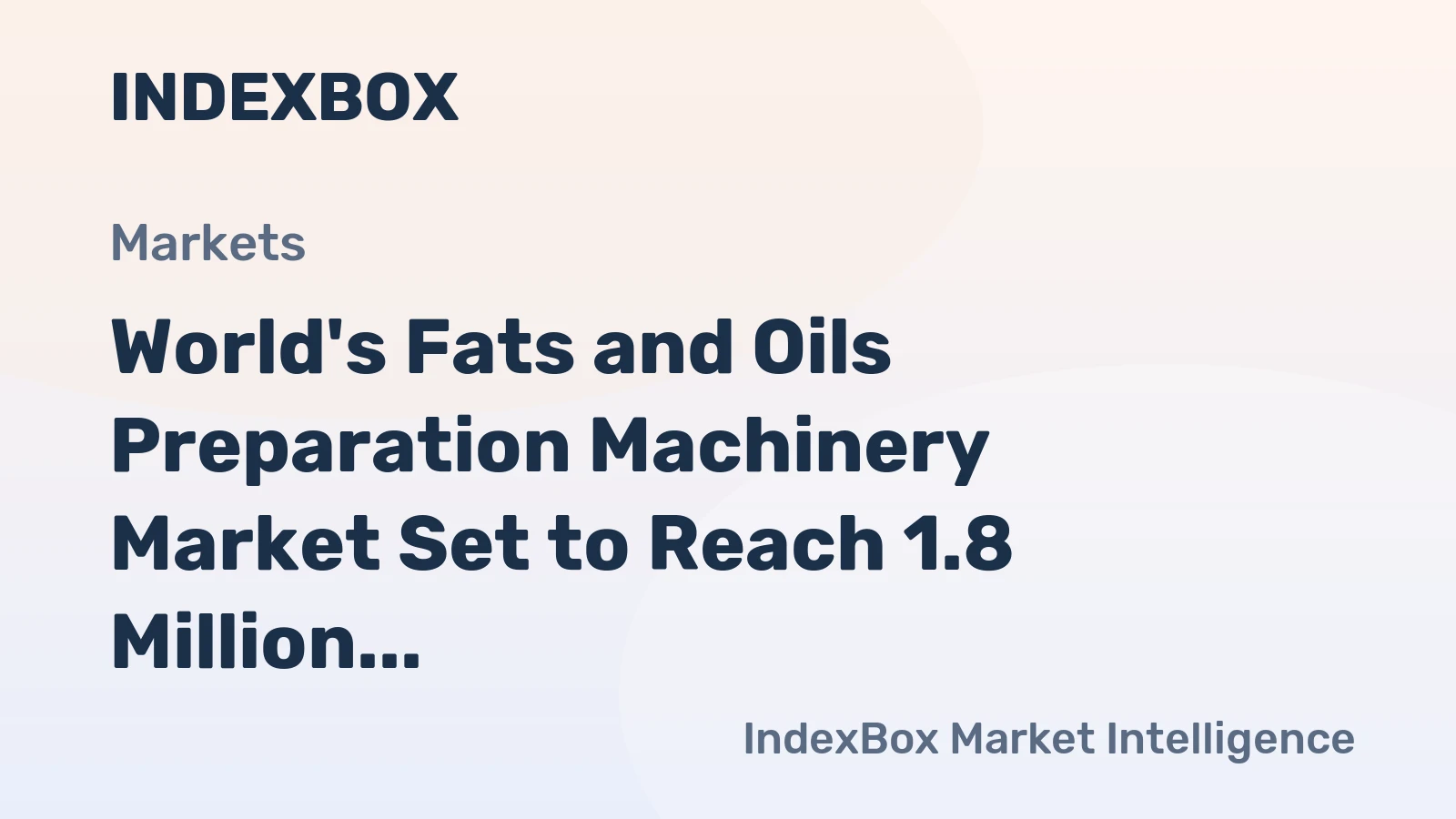 World's Fats and Oils Preparation Machinery Market Set to Reach 1.8 Million Units and $14.3 Billion by 2035