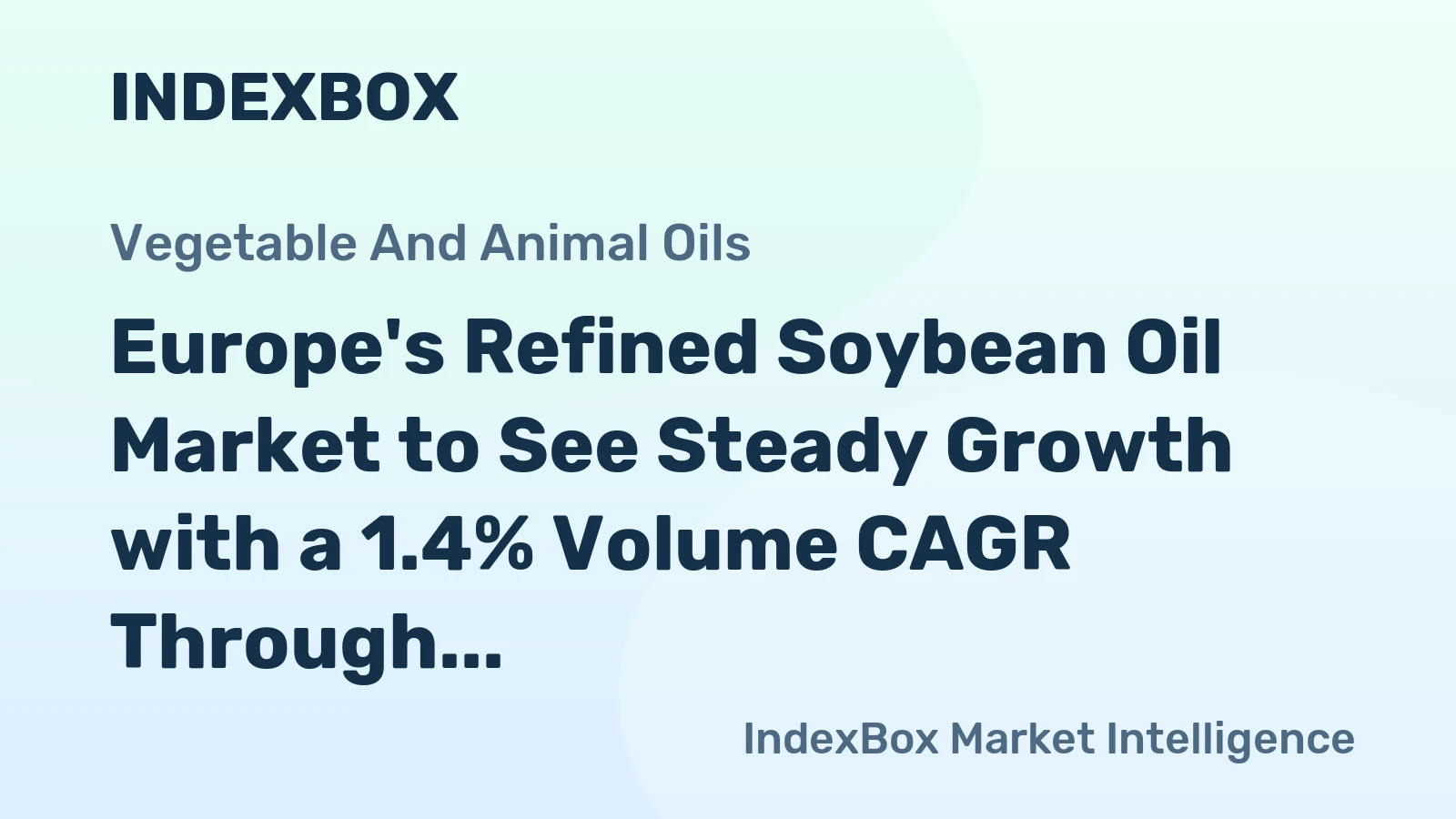 Europe's Refined Soybean Oil Market to See Steady Growth with a 1.4% Volume CAGR Through 2035