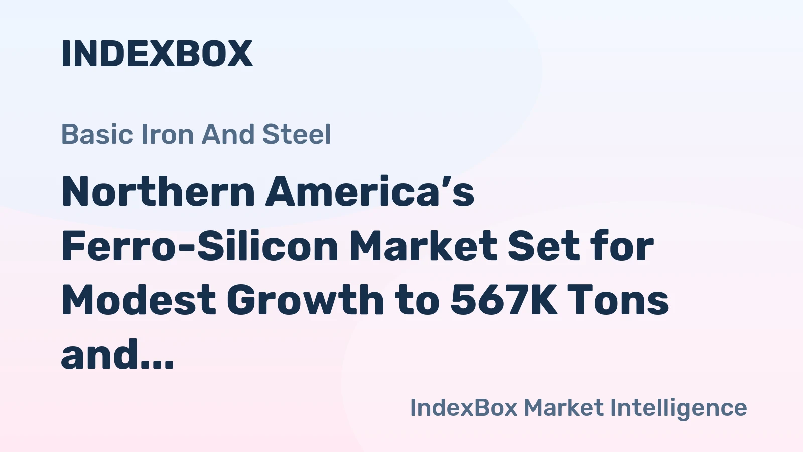 Northern America’s Ferro-Silicon Market Set for Modest Growth to 567K Tons and $1 Billion
