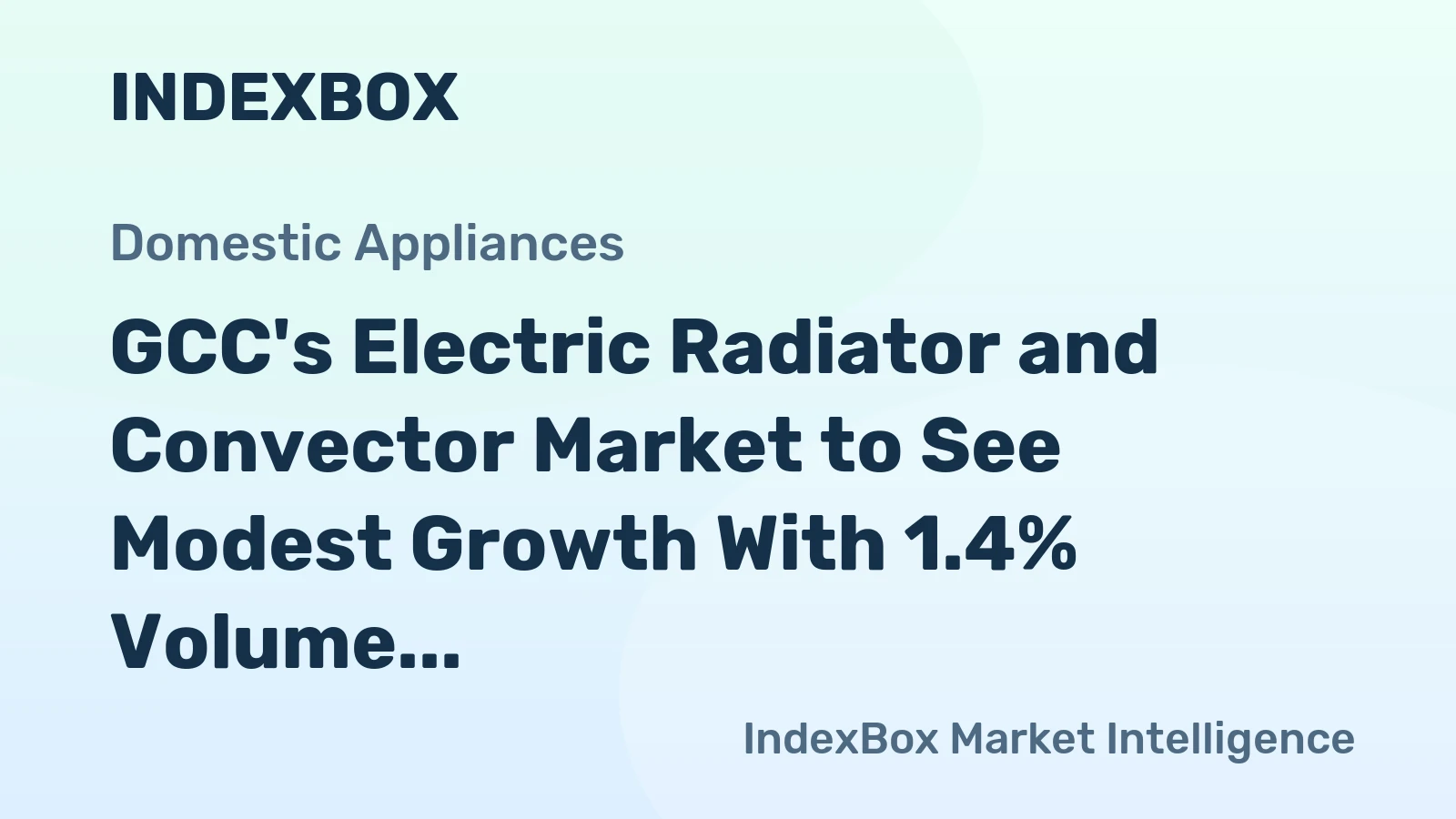 GCC's Electric Radiator and Convector Market to See Modest Growth With 1.4% Volume CAGR