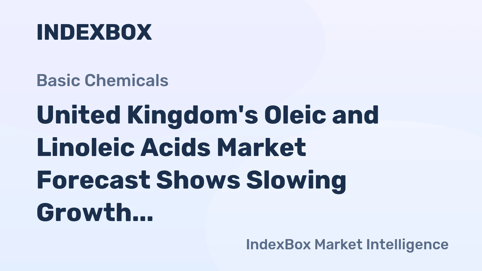 United Kingdom's Oleic and Linoleic Acids Market Forecast Shows Slowing Growth With a 0.2% CAGR