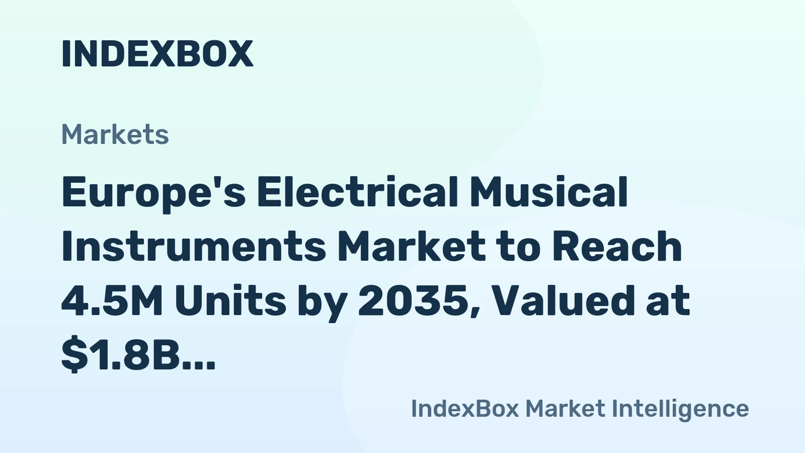 Europe's Electrical Musical Instruments Market to Reach 4.5M Units by 2035, Valued at $1.8B