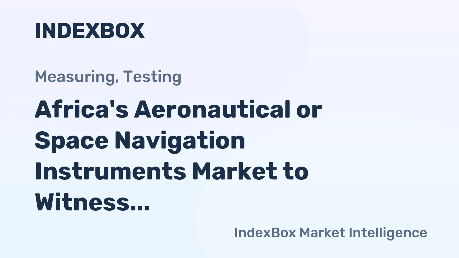 Africa's Aeronautical or Space Navigation Instruments Market to Witness Steady Growth with +1.0% CAGR