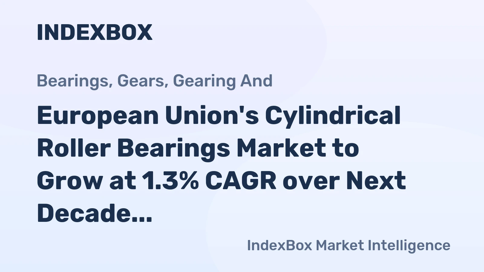European Union's Cylindrical Roller Bearings Market to Grow at 1.3% CAGR over Next Decade