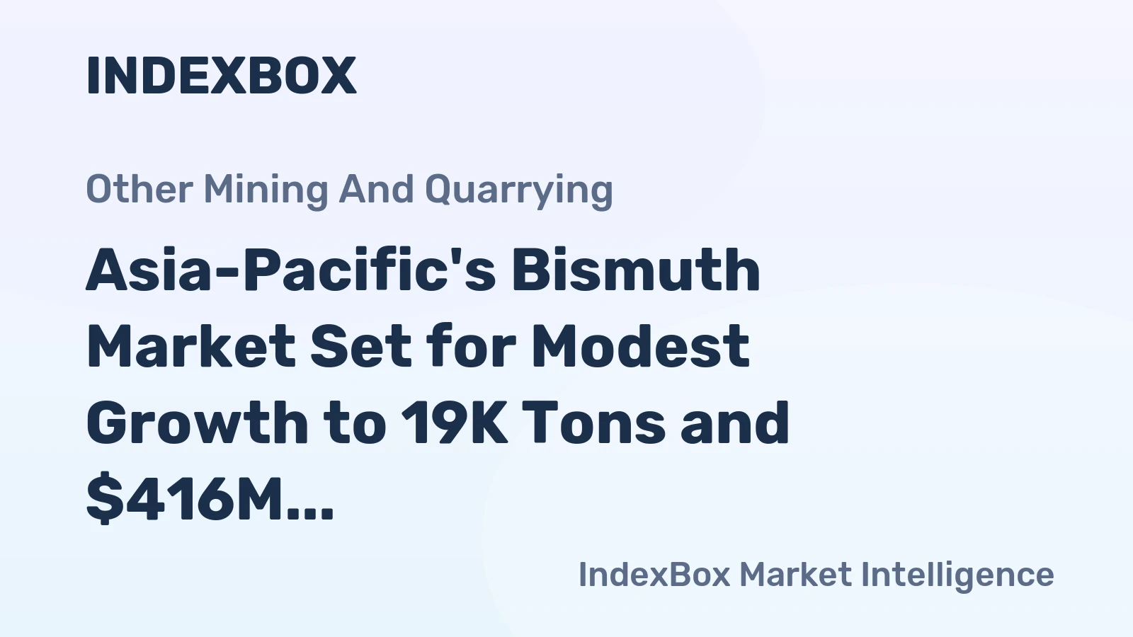 Asia-Pacific's Bismuth Market Set for Modest Growth to 19K Tons and $416M by 2035