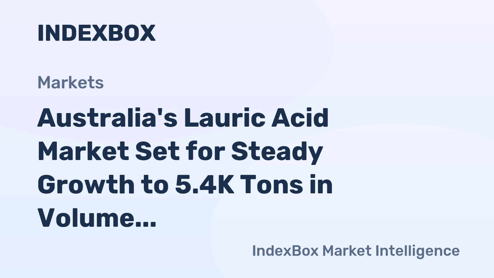 Australia's Lauric Acid Market Set for Steady Growth to 5.4K Tons in Volume and $19M in Value