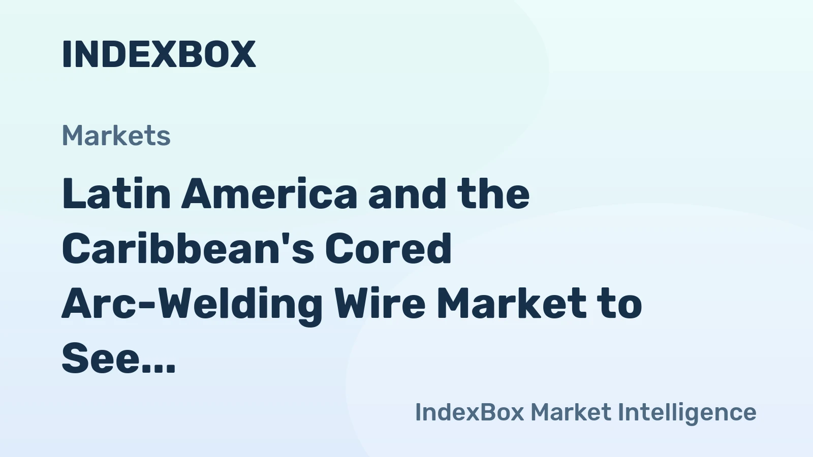 Latin America and the Caribbean's Cored Arc-Welding Wire Market to See Steady 1.3% CAGR Growth Through 2035