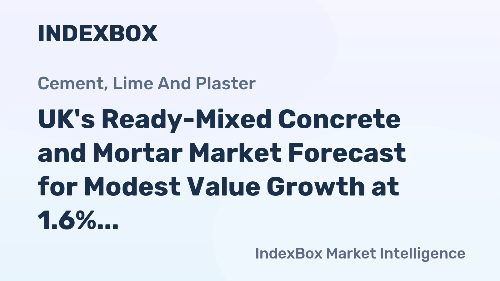 UK's Ready-Mixed Concrete and Mortar Market Forecast for Modest Value Growth at 1.6% CAGR Through 2035