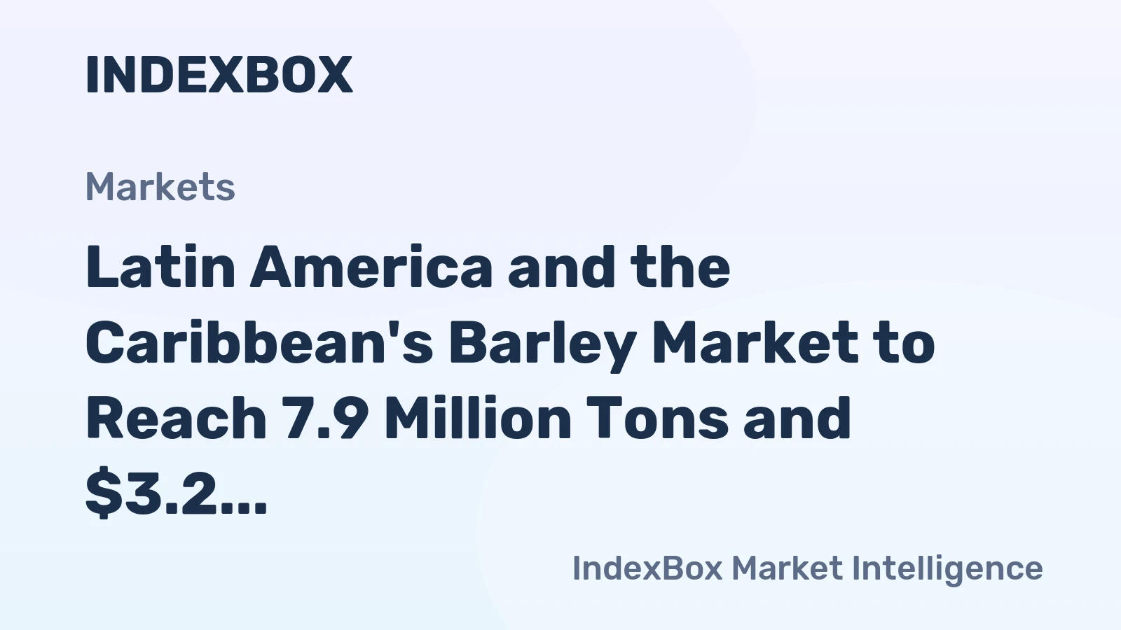 Latin America and the Caribbean's Barley Market to Reach 7.9 Million Tons and $3.2 Billion by 2035