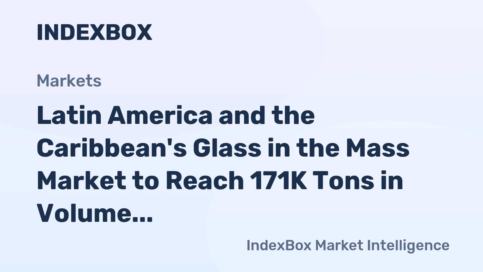 Latin America and the Caribbean's Glass in the Mass Market to Reach 171K Tons in Volume and $28M in Value by 2035