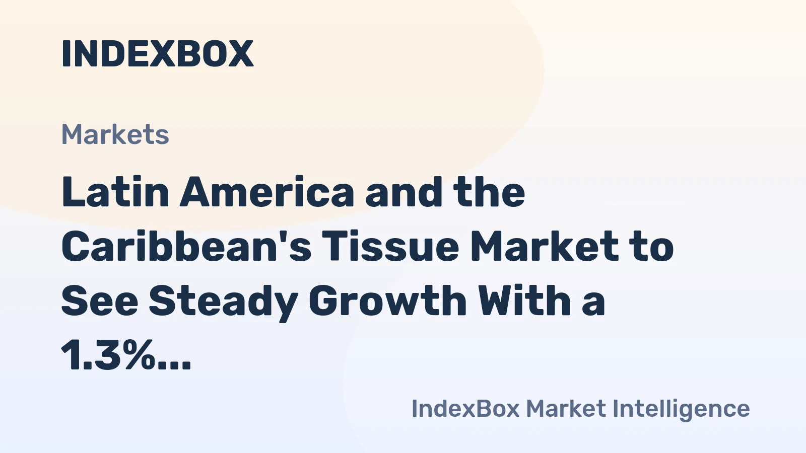 Latin America and the Caribbean's Tissue Market to See Steady Growth With a 1.3% CAGR Through 2035