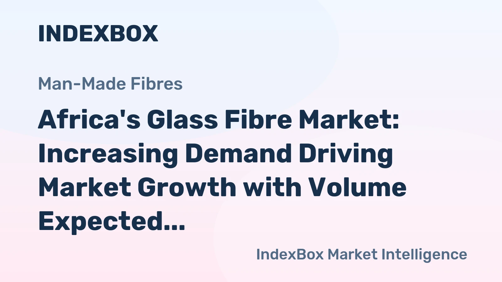 Africa's Glass Fibre Market: Increasing Demand Driving Market Growth with Volume Expected to Reach 773K tons by 2035