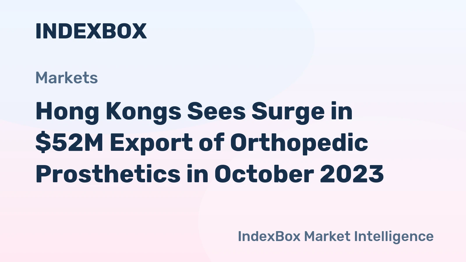 Hong Kongs Sees Surge in $52M Export of Orthopedic Prosthetics in October 2023