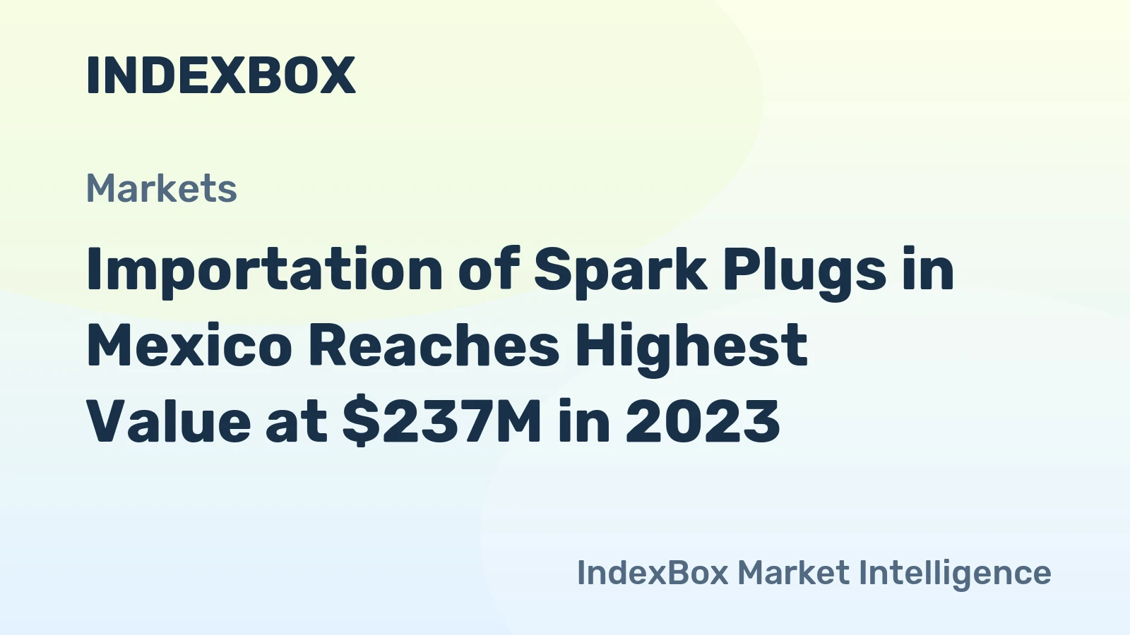 Importation of Spark Plugs in Mexico Reaches Highest Value at $237M in 2023