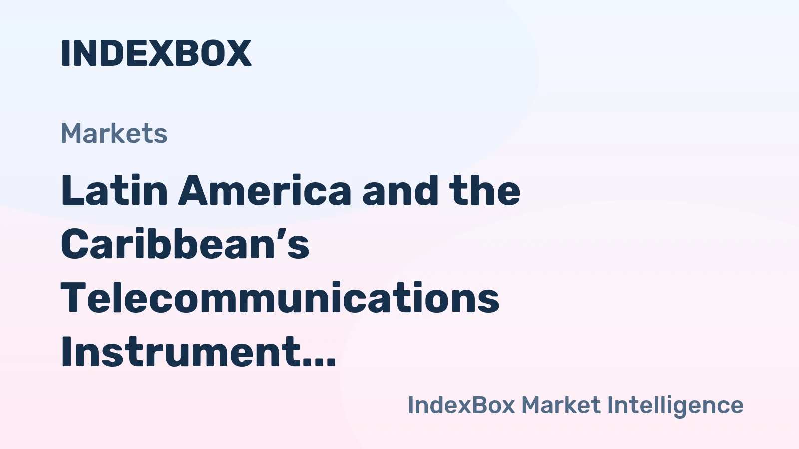 Latin America and the Caribbean’s Telecommunications Instrument Market Poised for Modest Growth with 1.7% CAGR in Value