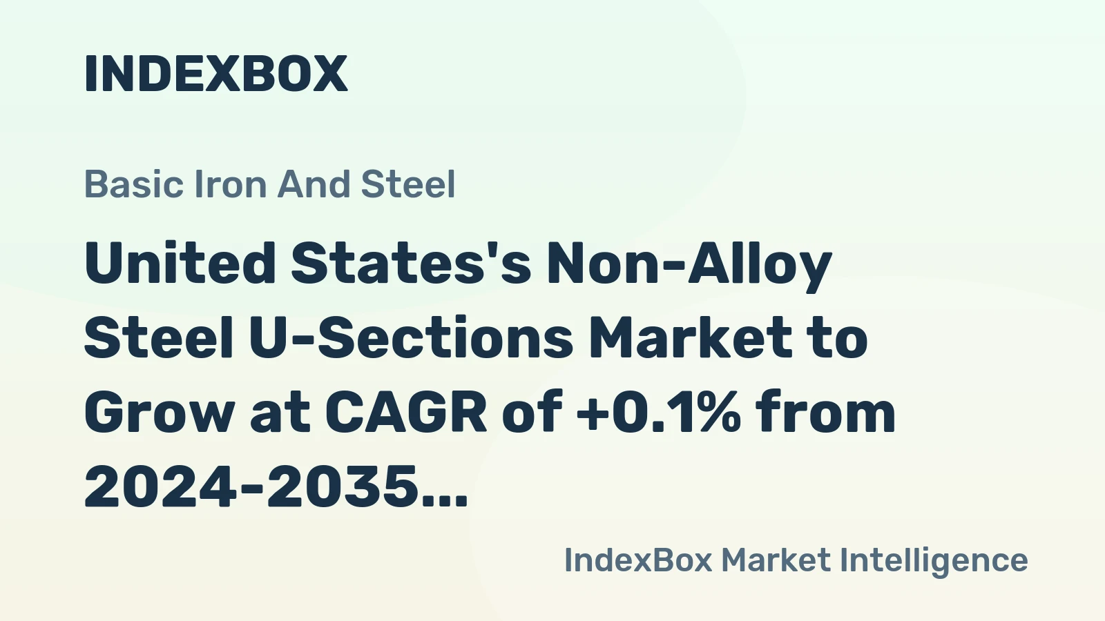 United States's Non-Alloy Steel U-Sections Market to Grow at CAGR of +0.1% from 2024-2035, Reaching $1.8B by End of Period