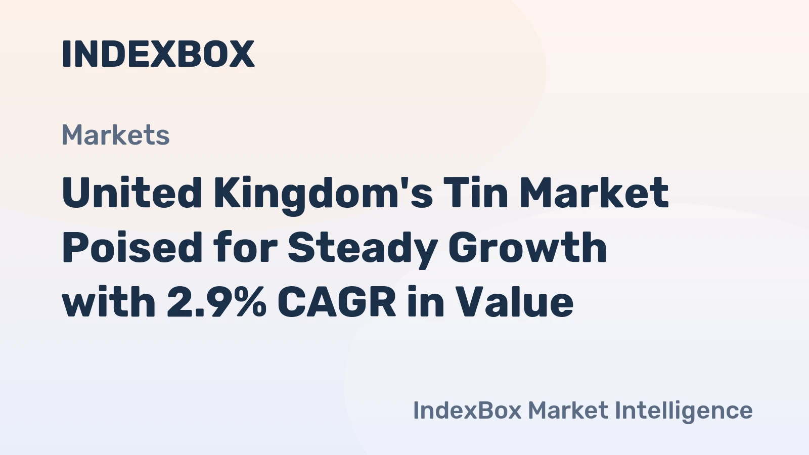 United Kingdom's Tin Market Poised for Steady Growth with 2.9% CAGR in Value