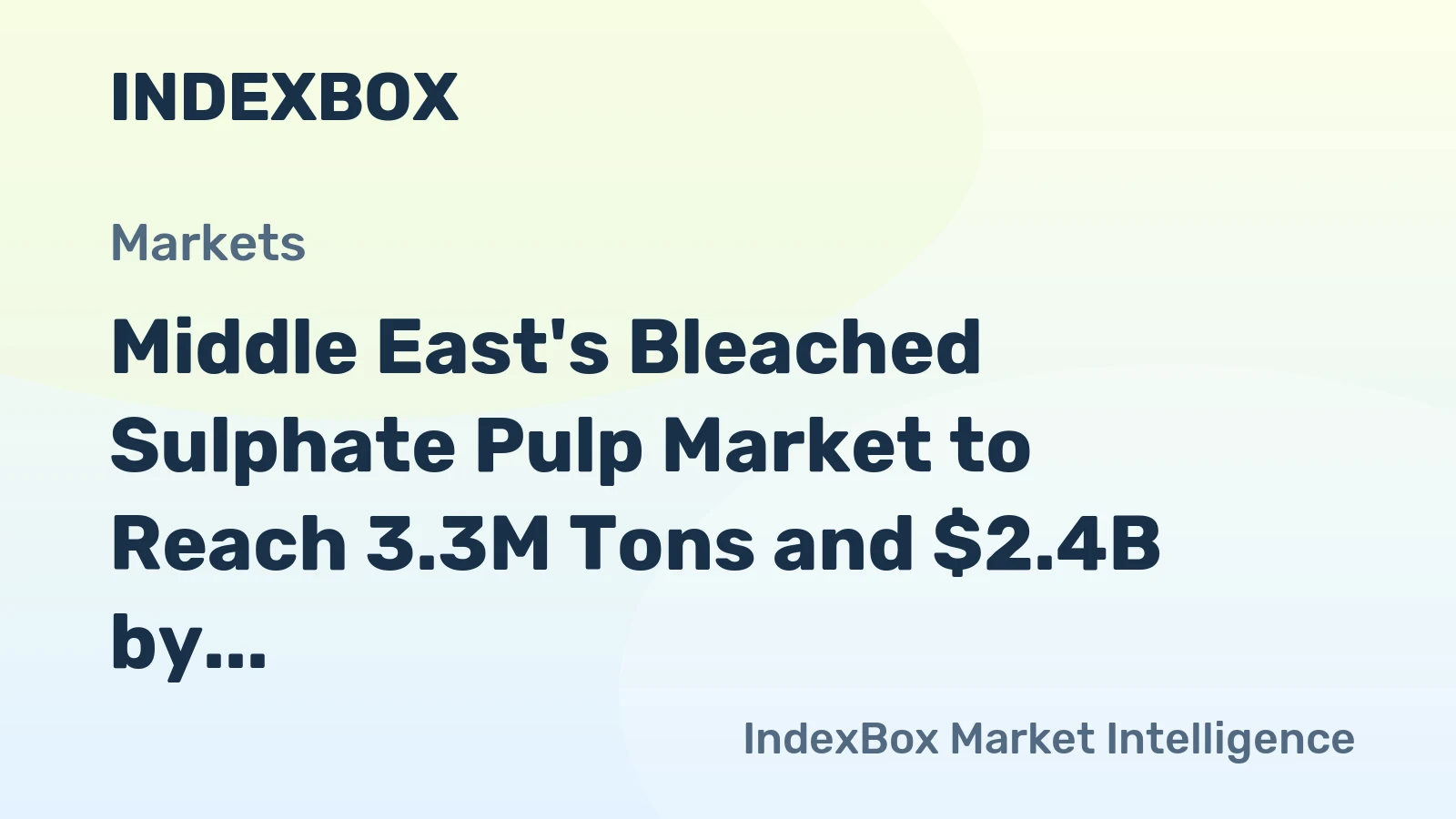 Middle East's Bleached Sulphate Pulp Market to Reach 3.3M Tons and $2.4B by 2035