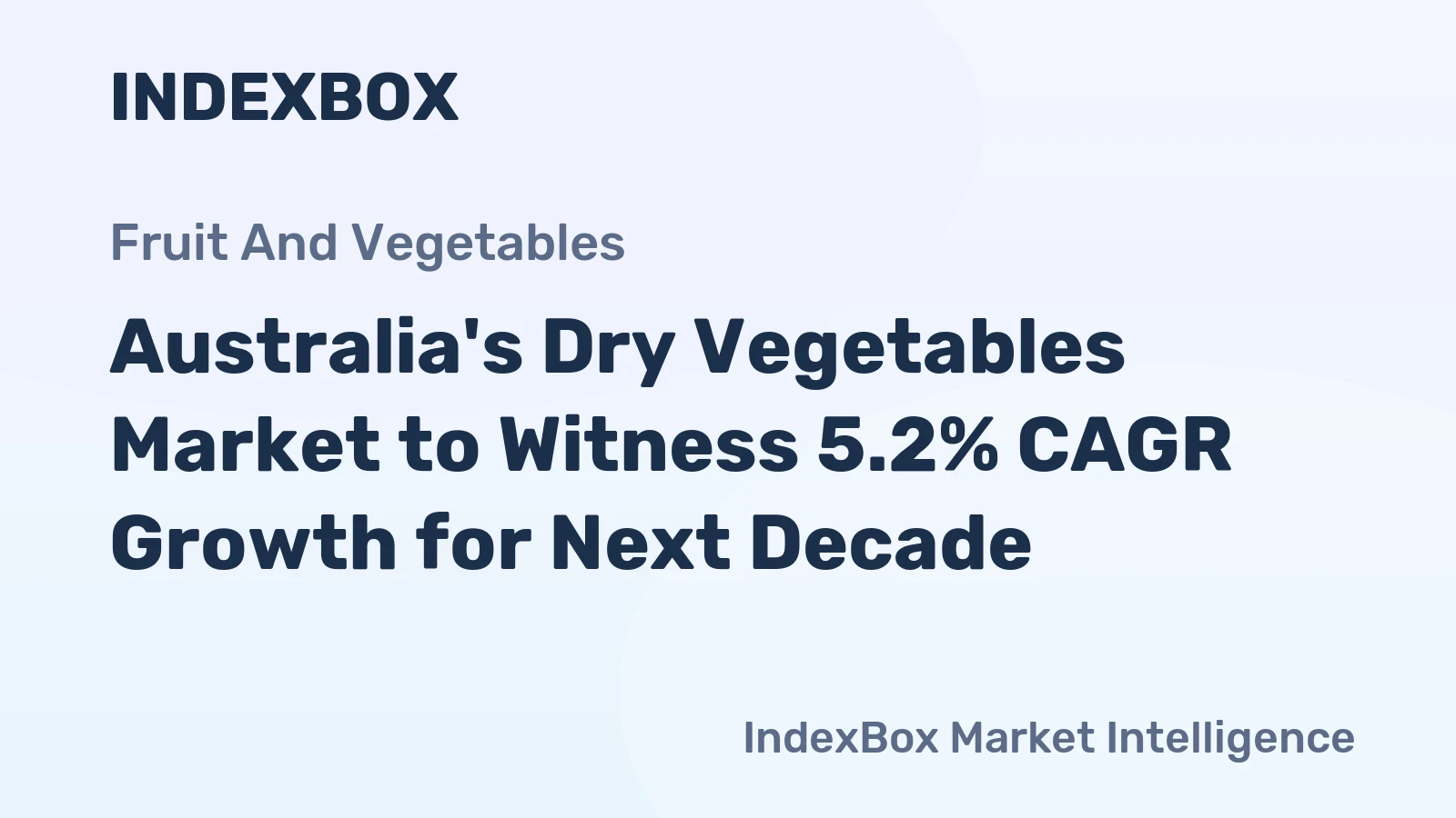 Australia's Dry Vegetables Market to Witness 5.2% CAGR Growth for Next Decade
