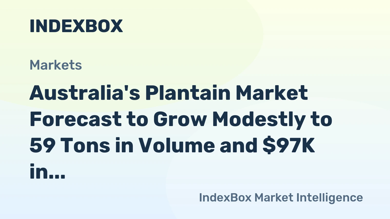 Australia's Plantain Market Forecast to Grow Modestly to 59 Tons in Volume and $97K in Value by 2035