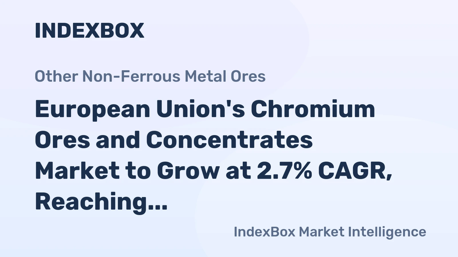 European Union's Chromium Ores and Concentrates Market to Grow at 2.7% CAGR, Reaching $2.4B by 2035