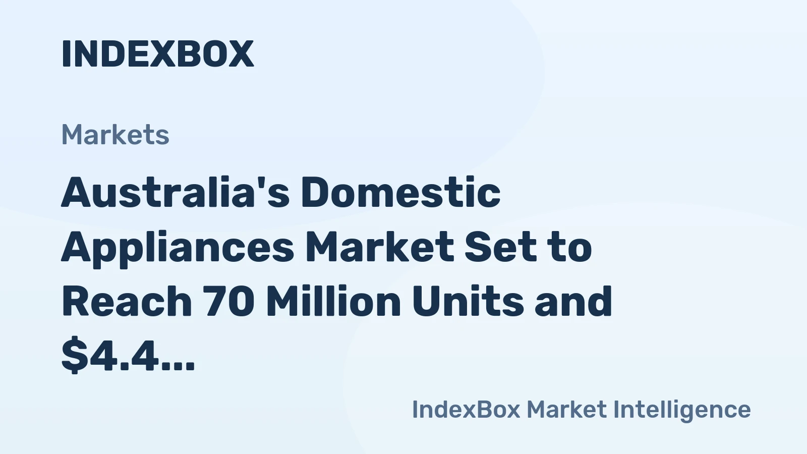 Australia's Domestic Appliances Market Set to Reach 70 Million Units and $4.4 Billion by 2035