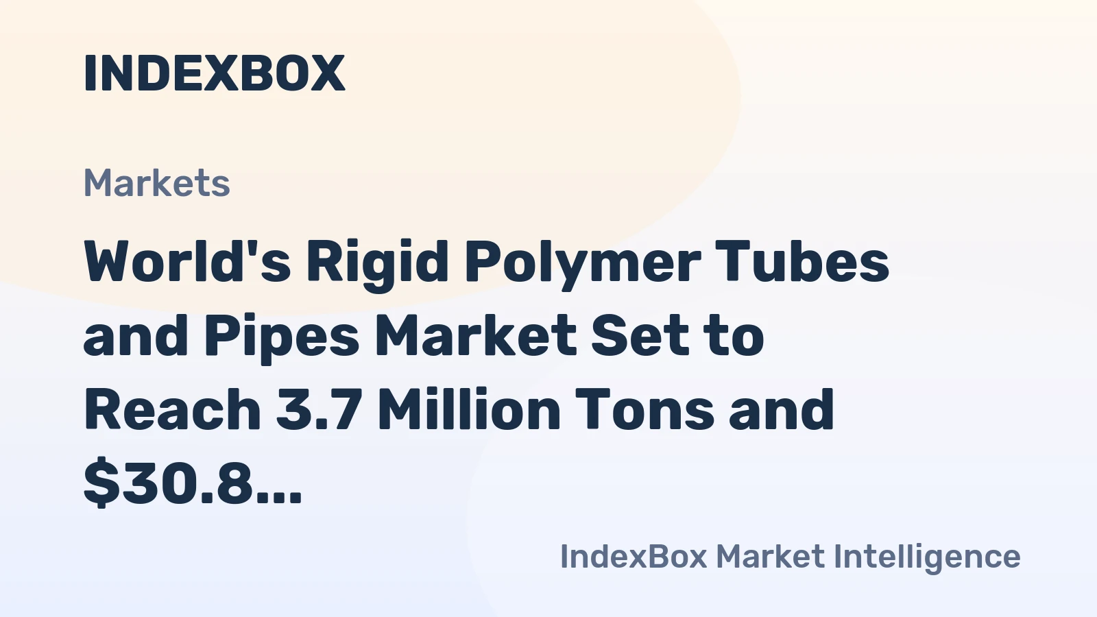 World's Rigid Polymer Tubes and Pipes Market Set to Reach 3.7 Million Tons and $30.8 Billion by 2035