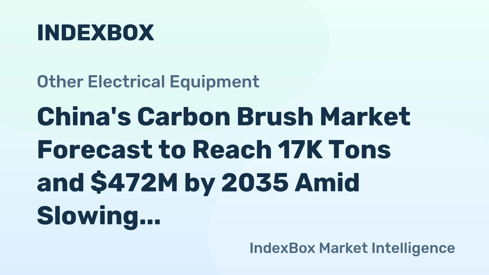 China's Carbon Brush Market Forecast to Reach 17K Tons and $472M by 2035 Amid Slowing Growth