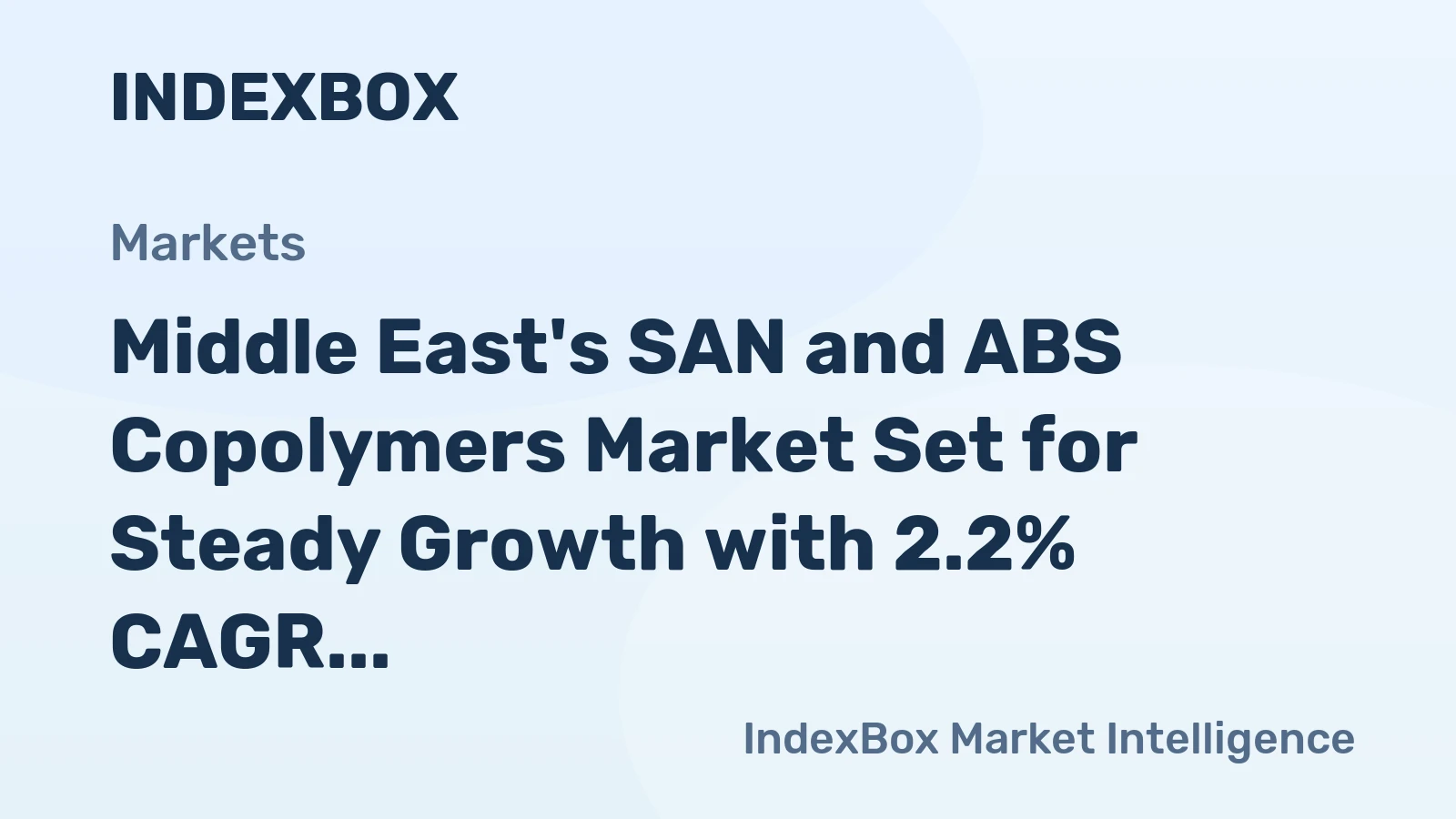 Middle East's SAN and ABS Copolymers Market Set for Steady Growth with 2.2% CAGR in Value