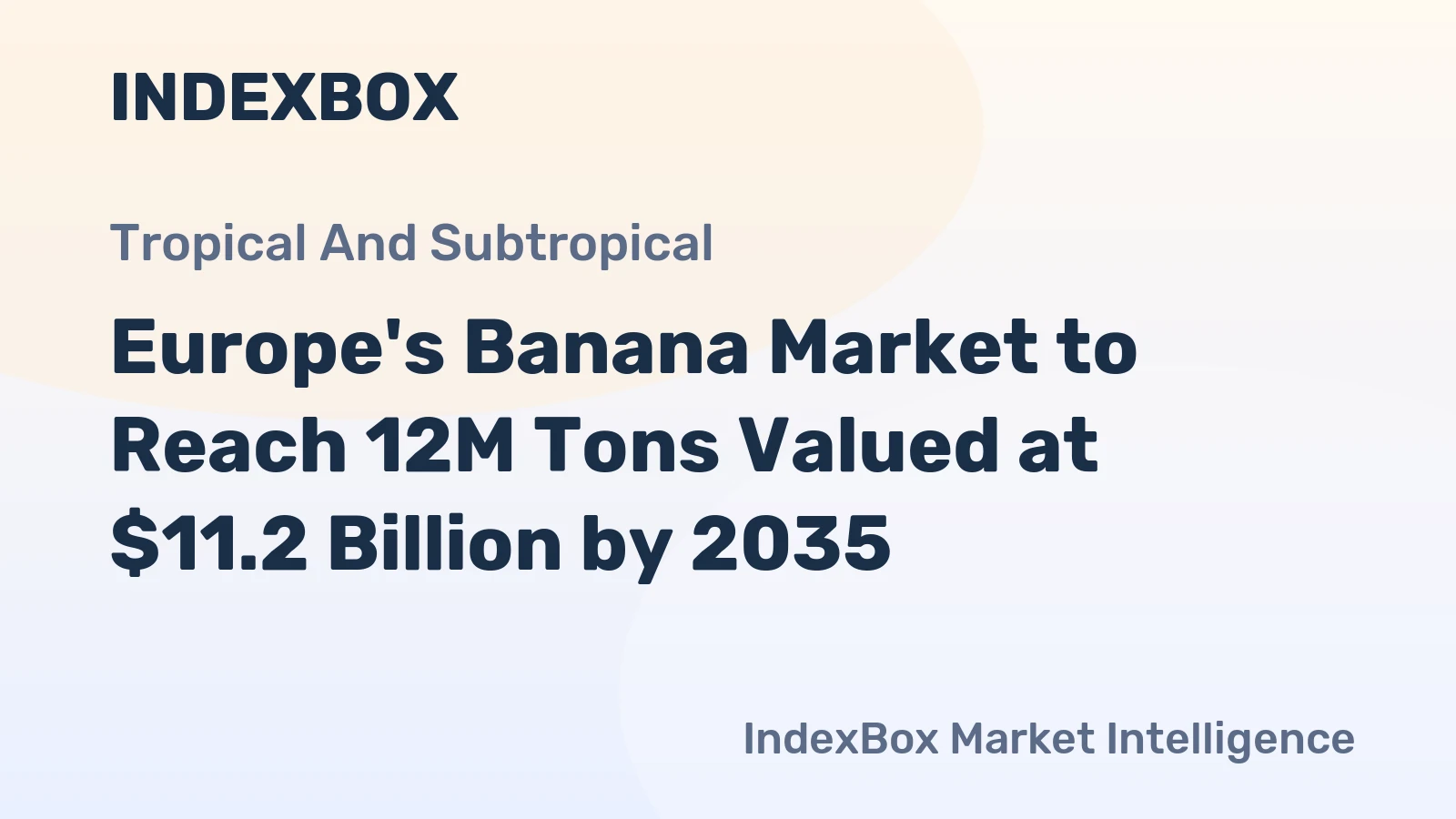 Europe's Banana Market to Reach 12M Tons Valued at $11.2 Billion by 2035
