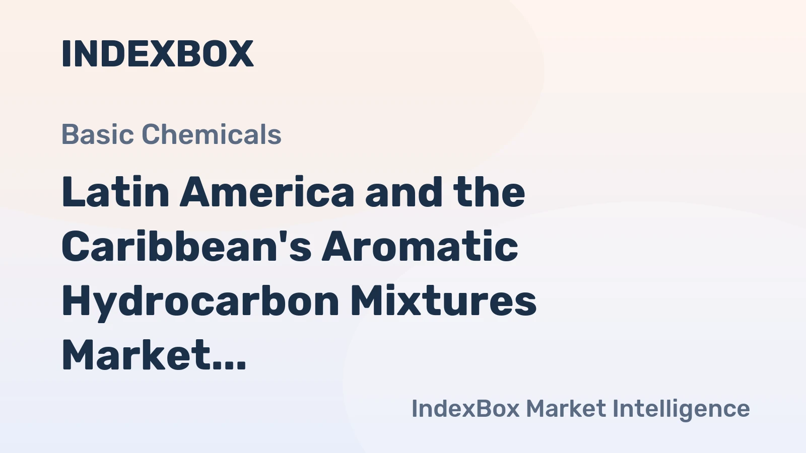 Latin America and the Caribbean's Aromatic Hydrocarbon Mixtures Market to See Moderate Growth with +0.5% CAGR