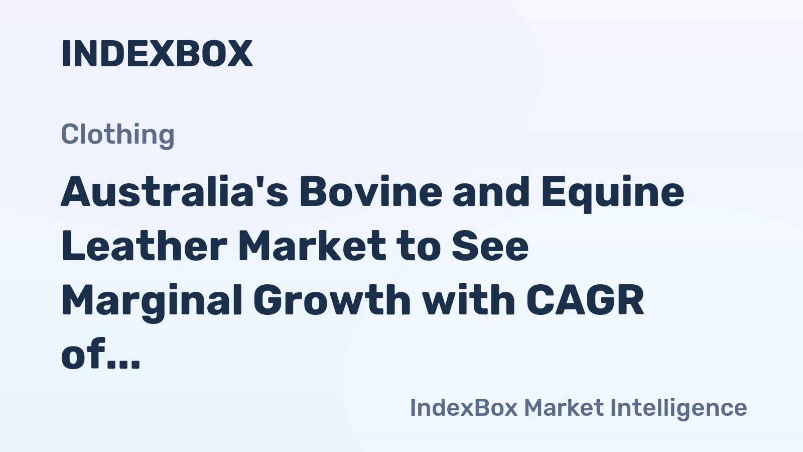 Australia's Bovine and Equine Leather Market to See Marginal Growth with CAGR of +0.1%