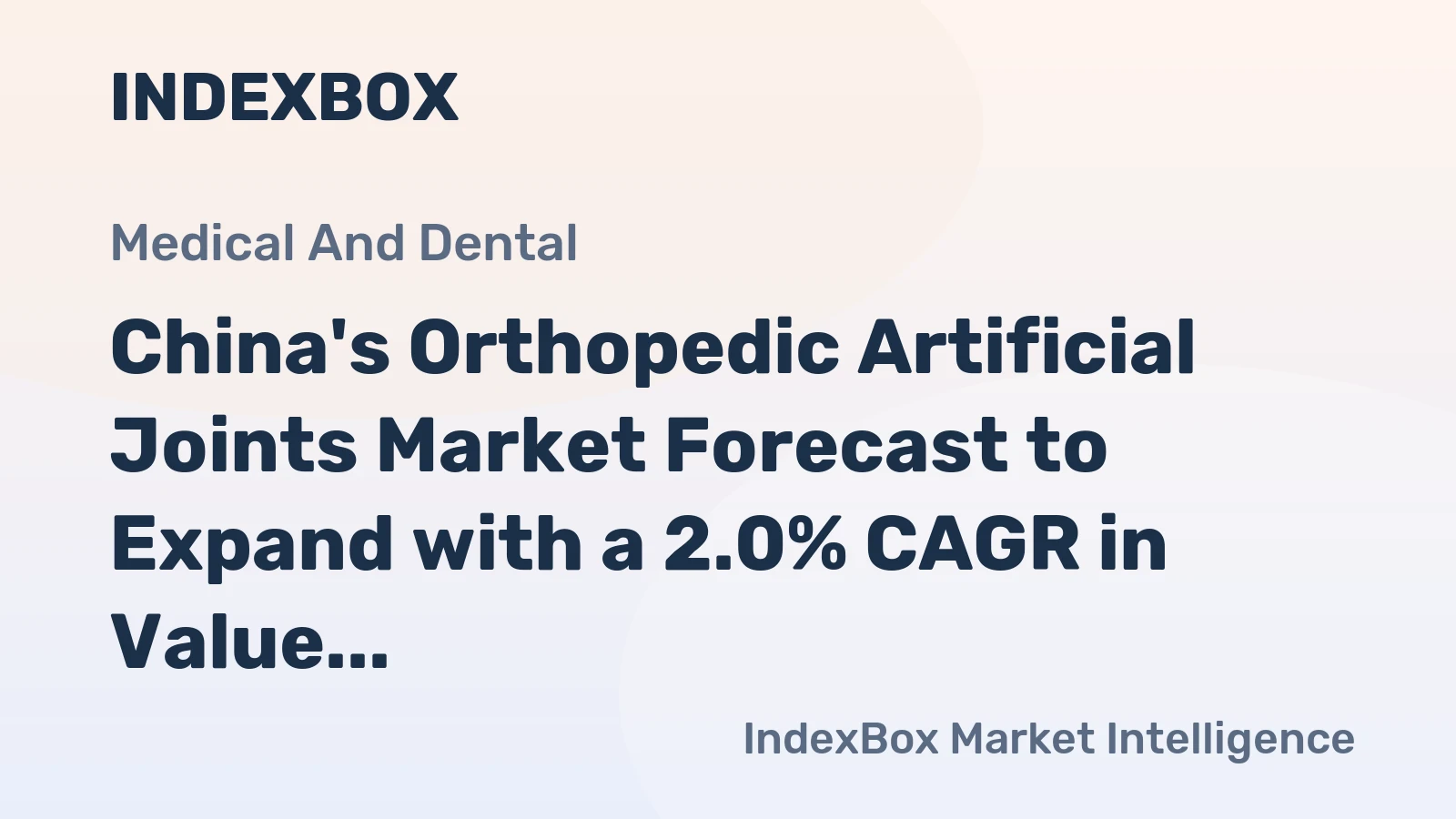 China's Orthopedic Artificial Joints Market Forecast to Expand with a 2.0% CAGR in Value