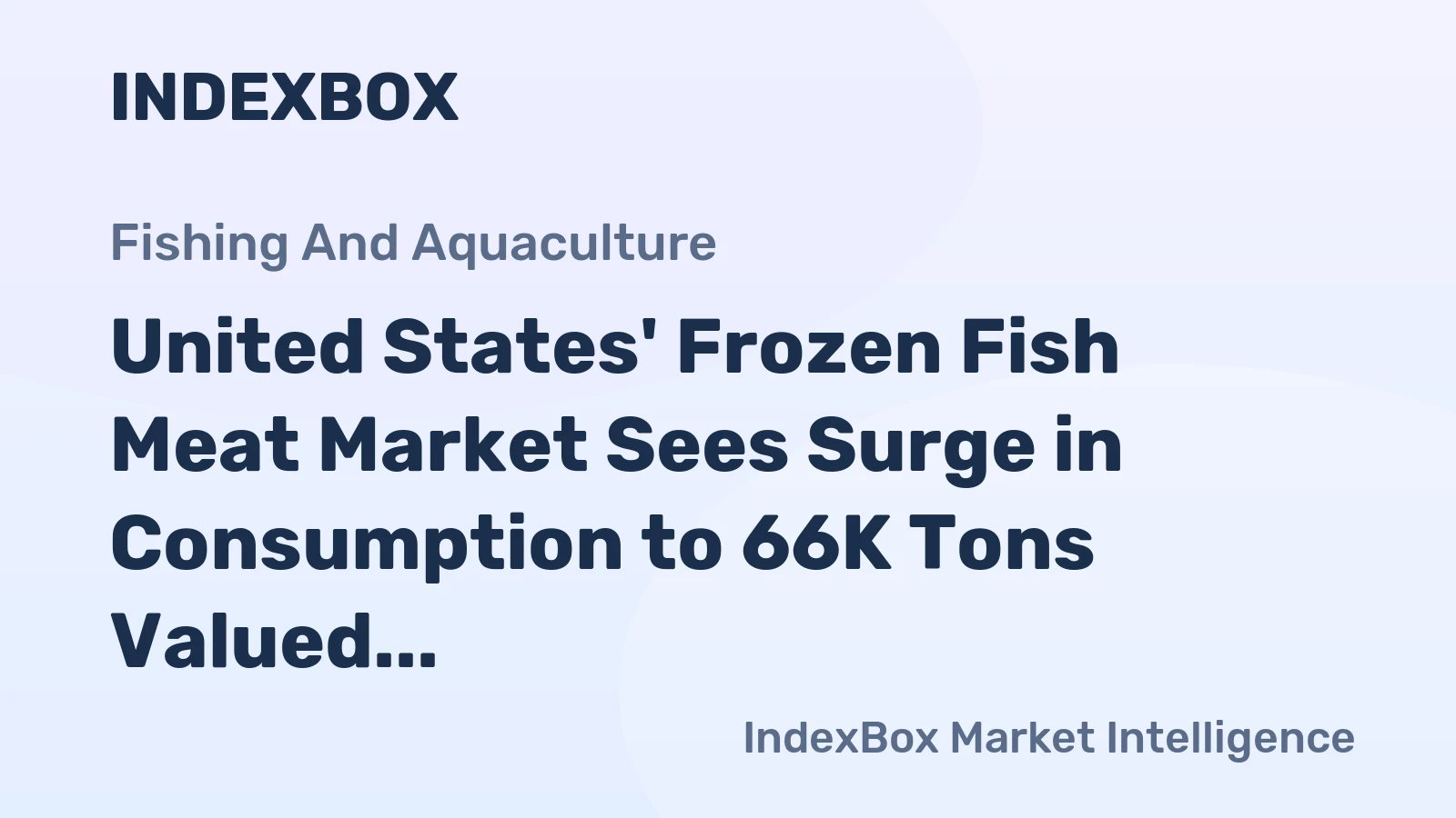 United States' Frozen Fish Meat Market Sees Surge in Consumption to 66K Tons Valued at $161M