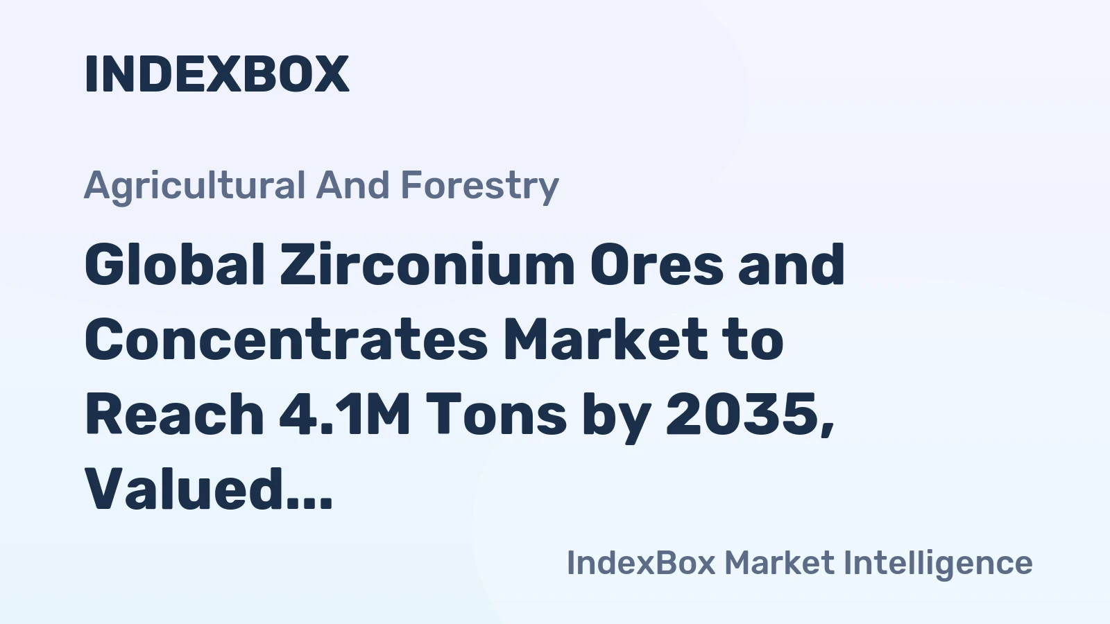Global Zirconium Ores and Concentrates Market to Reach 4.1M Tons by 2035, Valued at $5B