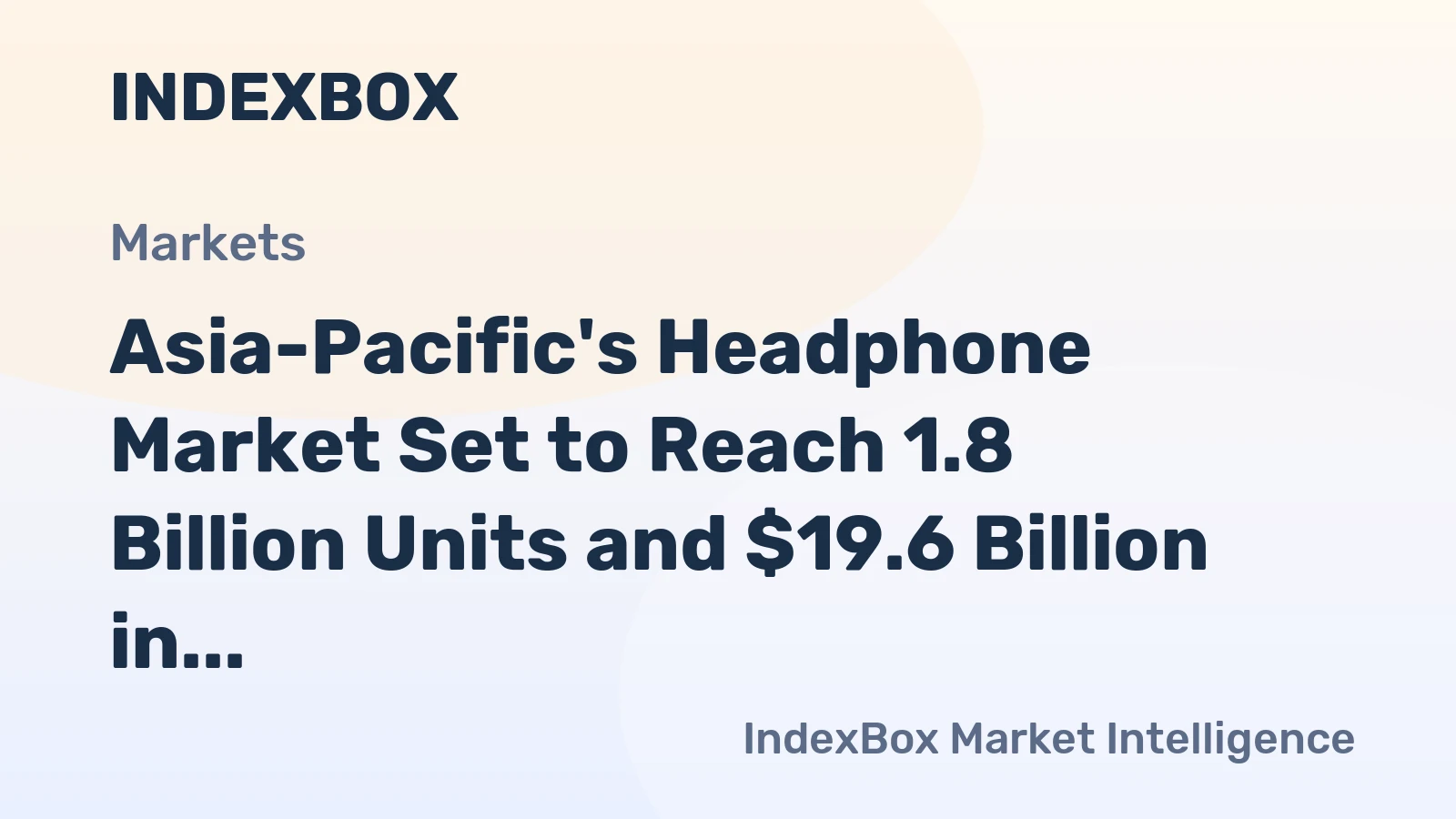 Asia-Pacific's Headphone Market Set to Reach 1.8 Billion Units and $19.6 Billion in Value