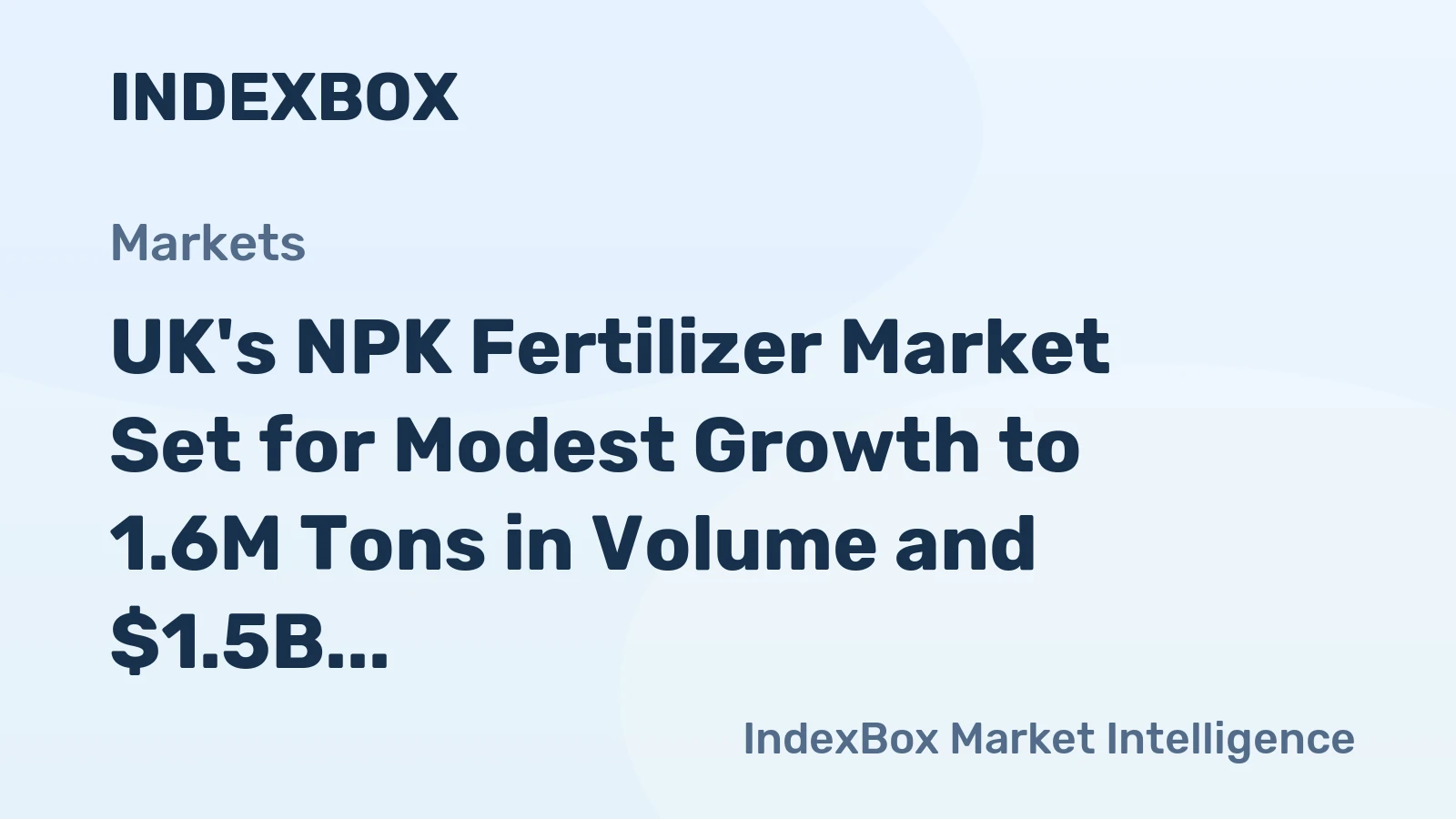 UK's NPK Fertilizer Market Set for Modest Growth to 1.6M Tons in Volume and $1.5B in Value