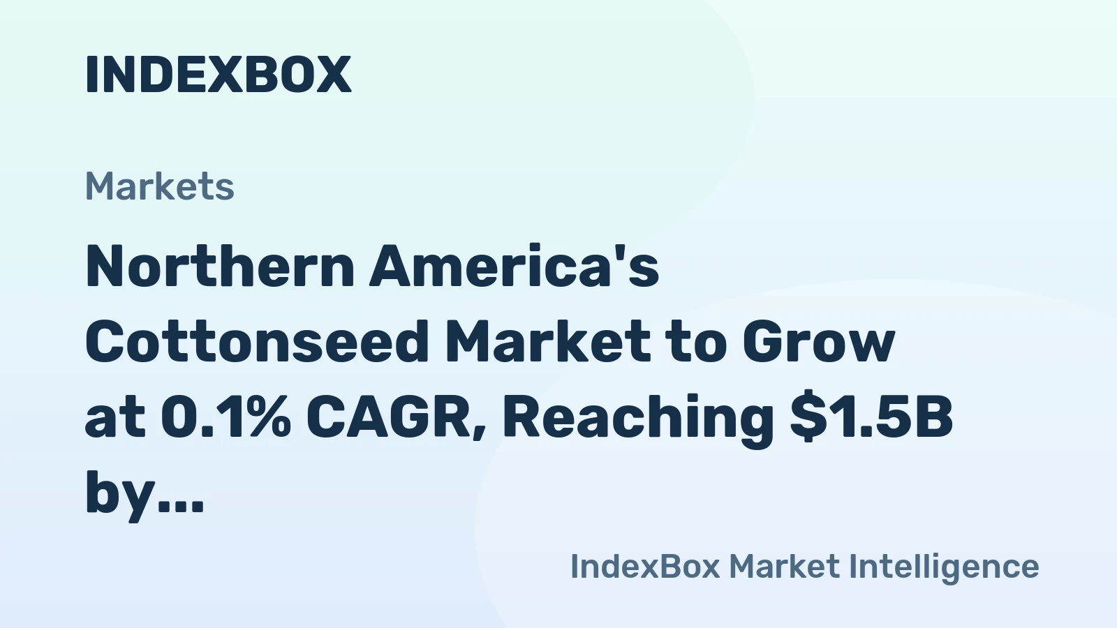 Northern America's Cottonseed Market to Grow at 0.1% CAGR, Reaching $1.5B by 2035