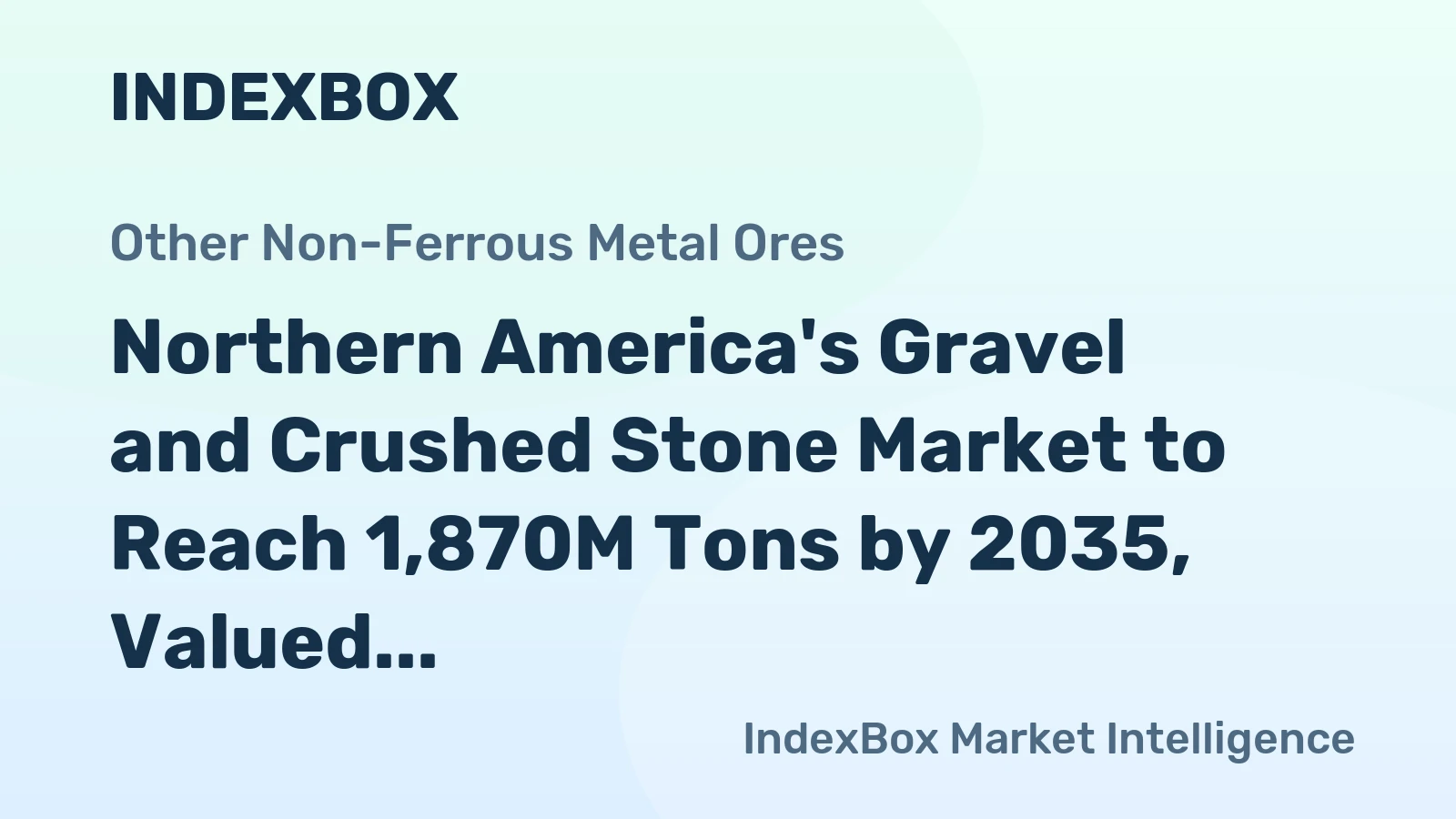 Northern America's Gravel and Crushed Stone Market to Reach 1,870M Tons by 2035, Valued at $35.5B
