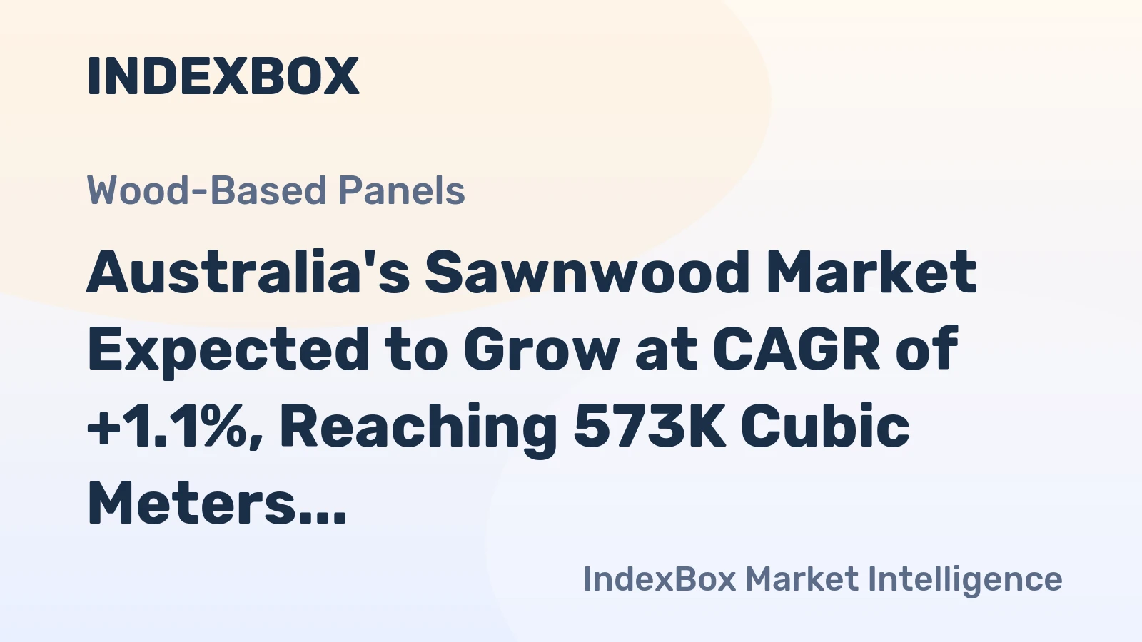 Australia's Sawnwood Market Expected to Grow at CAGR of +1.1%, Reaching 573K Cubic Meters by 2035