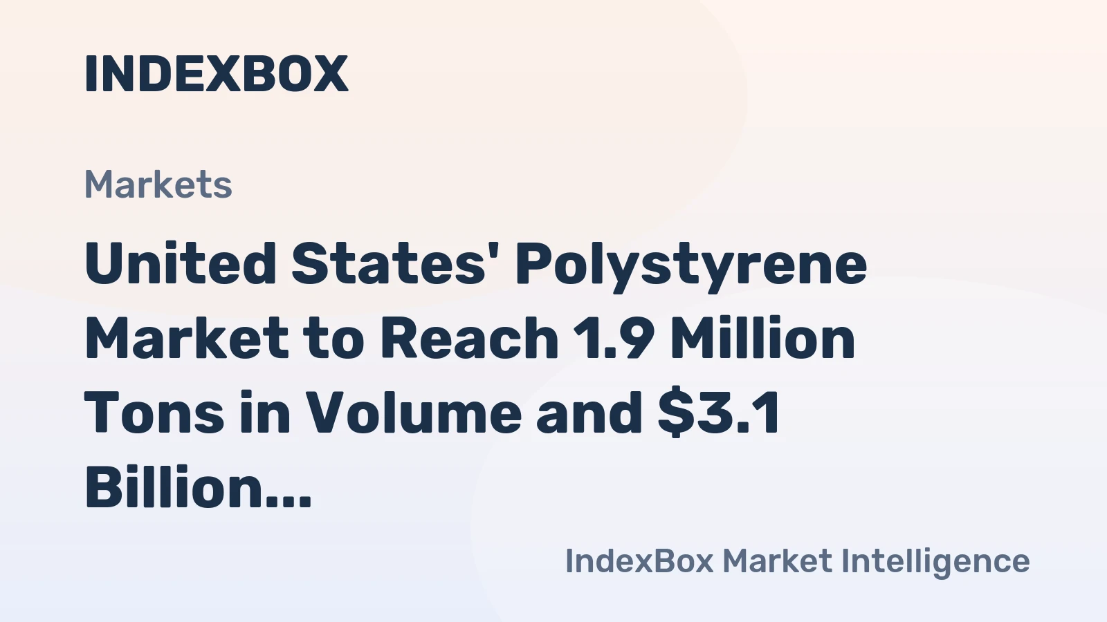 United States' Polystyrene Market to Reach 1.9 Million Tons in Volume and $3.1 Billion in Value